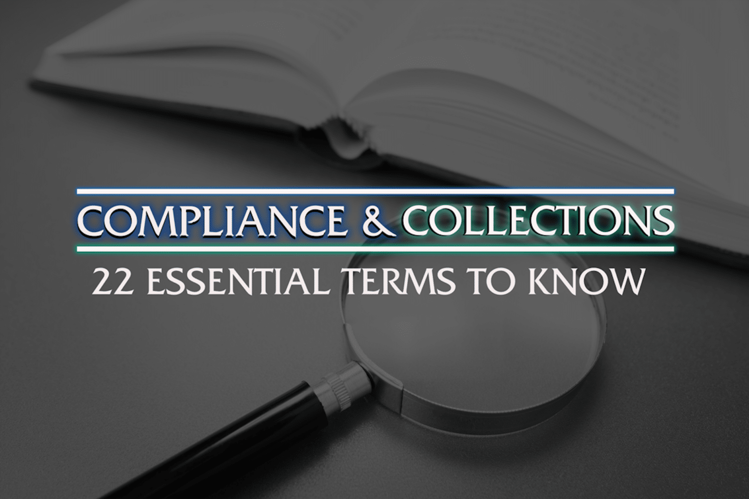 Compliance & Collections: 22 Essential Terms to Know - TrueAccord Blog
