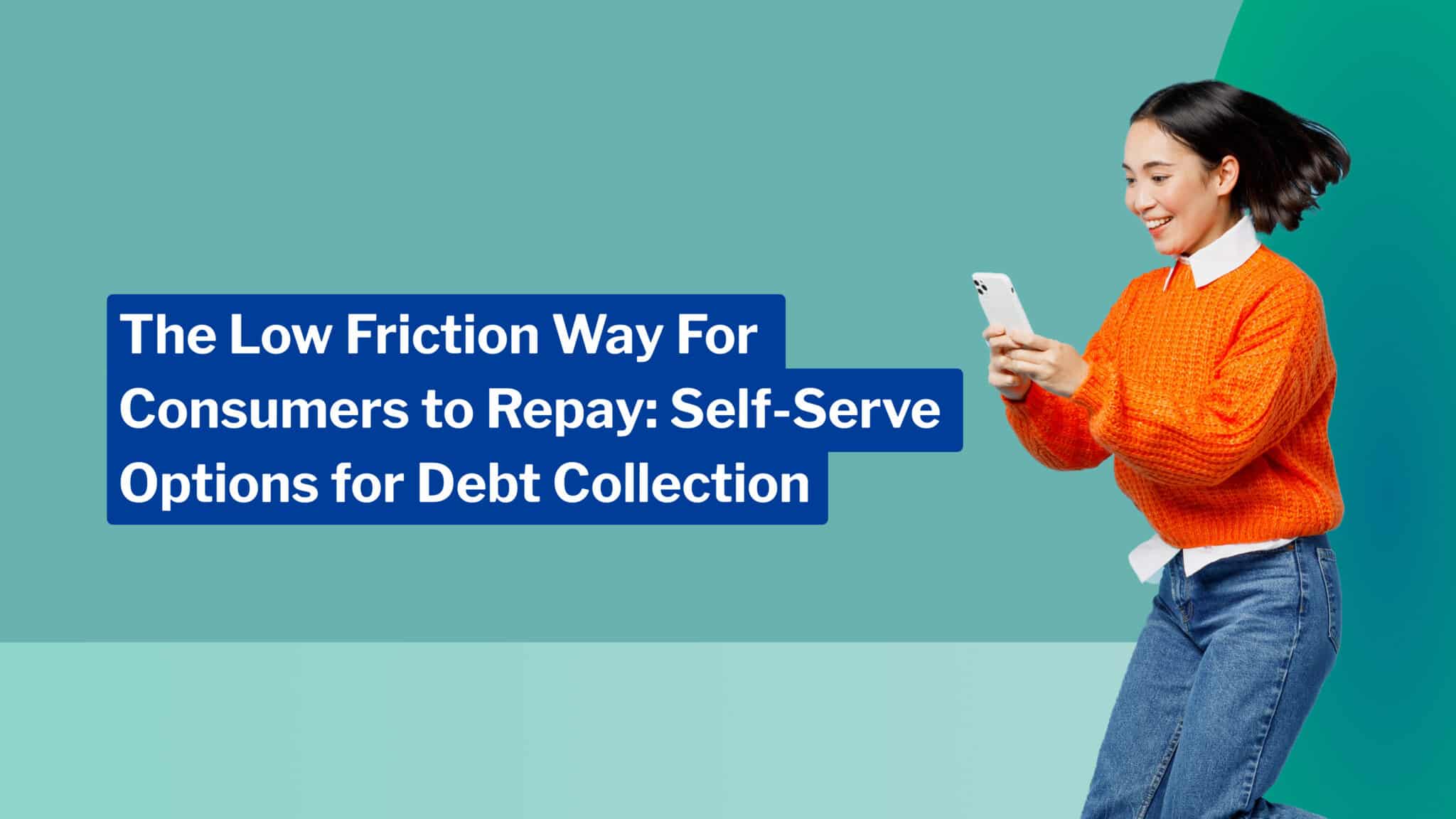 The Low Friction Way For Consumers to Repay: Self-Serve Options for ...