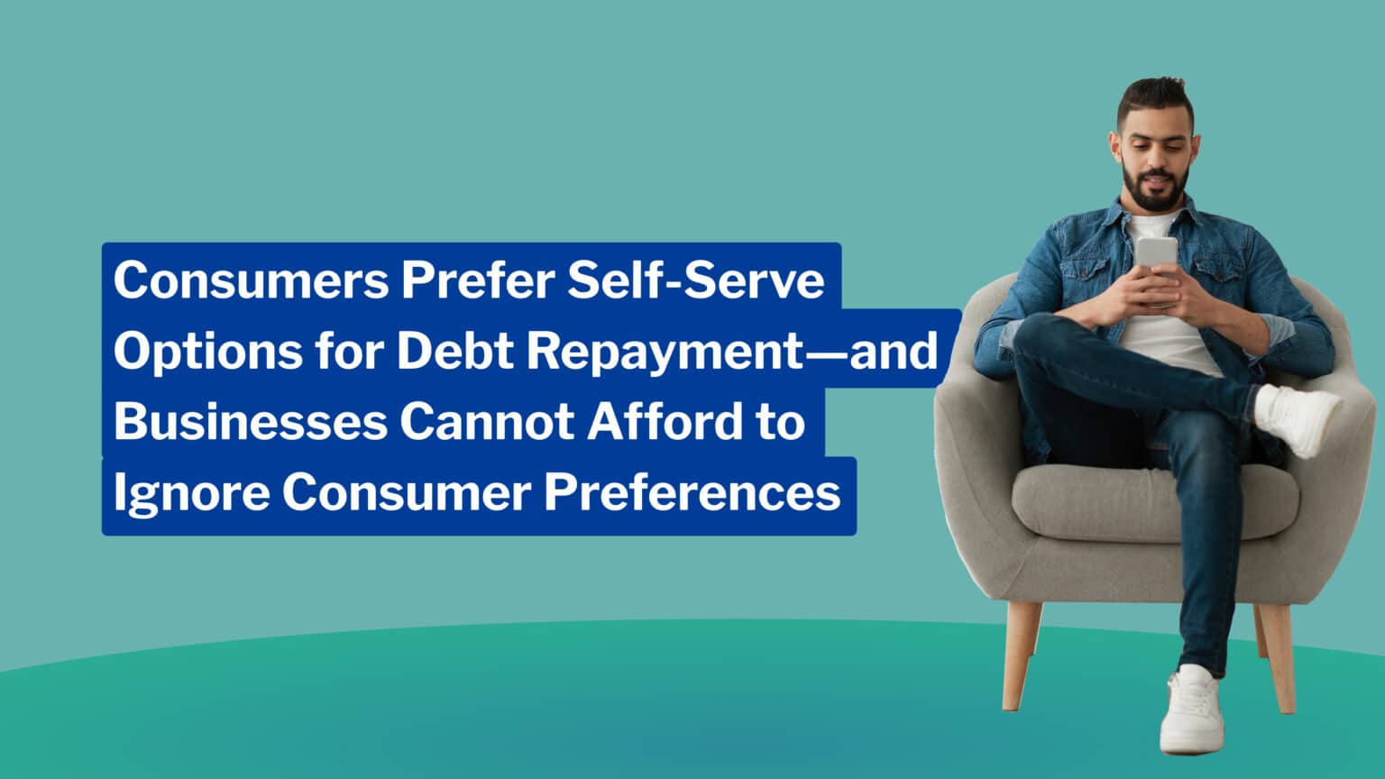 Consumers Prefer Self-Serve Options for Debt Repayment—and Businesses ...