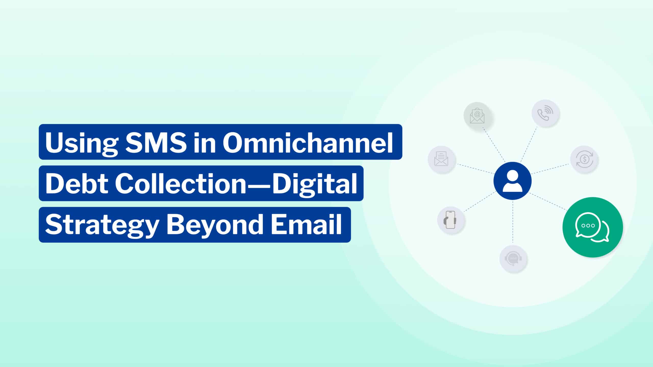 Using SMS in Omnichannel Debt Collection—Digital Strategy Beyond Email ...