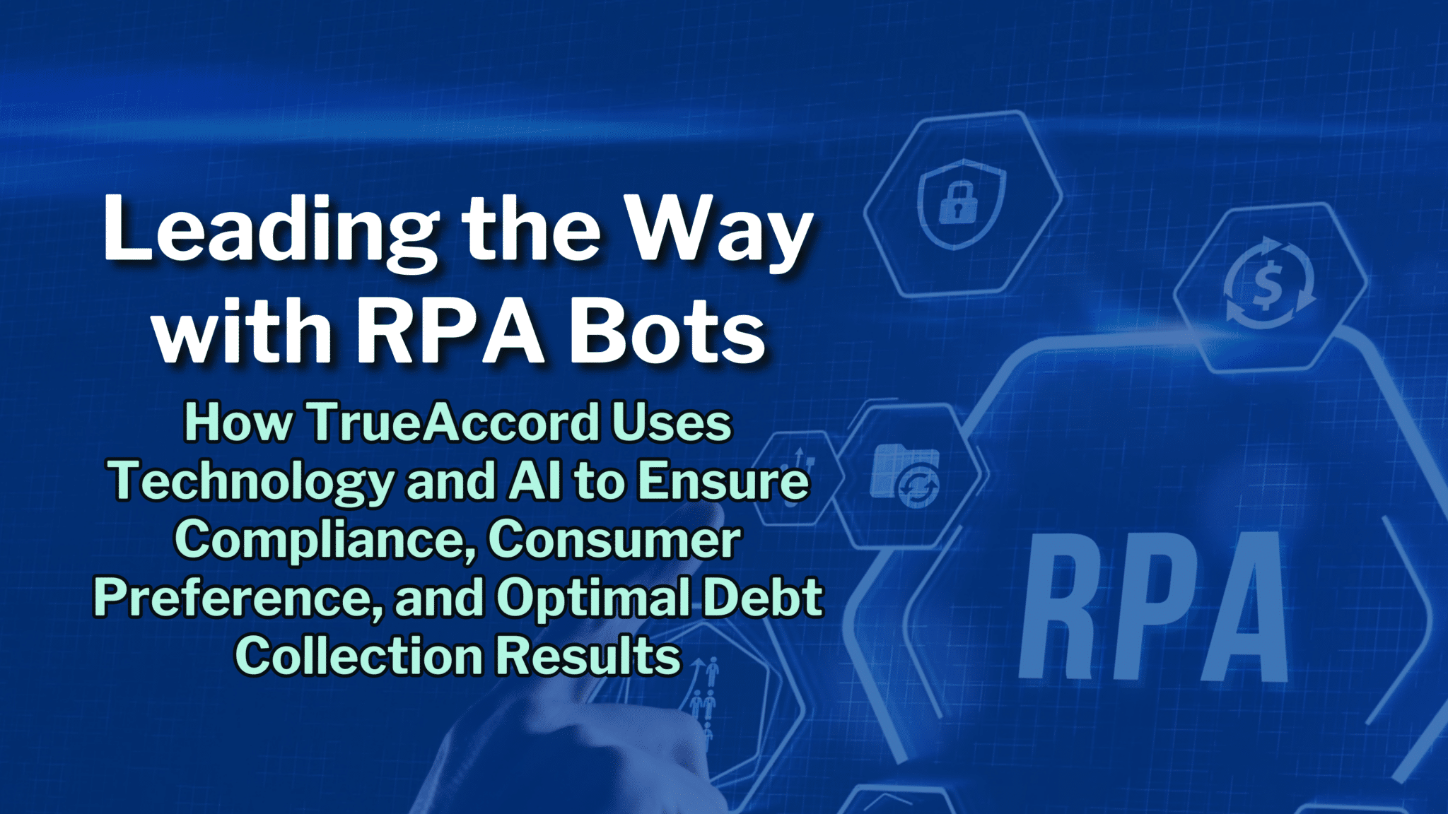 Leading the Way with RPA Bots: How TrueAccord Uses Technology and AI to ...
