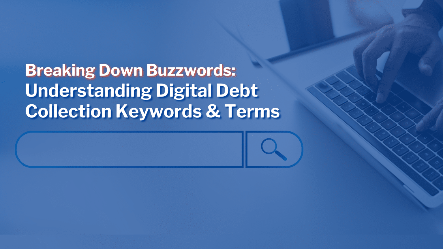 Breaking Down Buzzwords: Understanding Digital Debt Collection Keywords ...